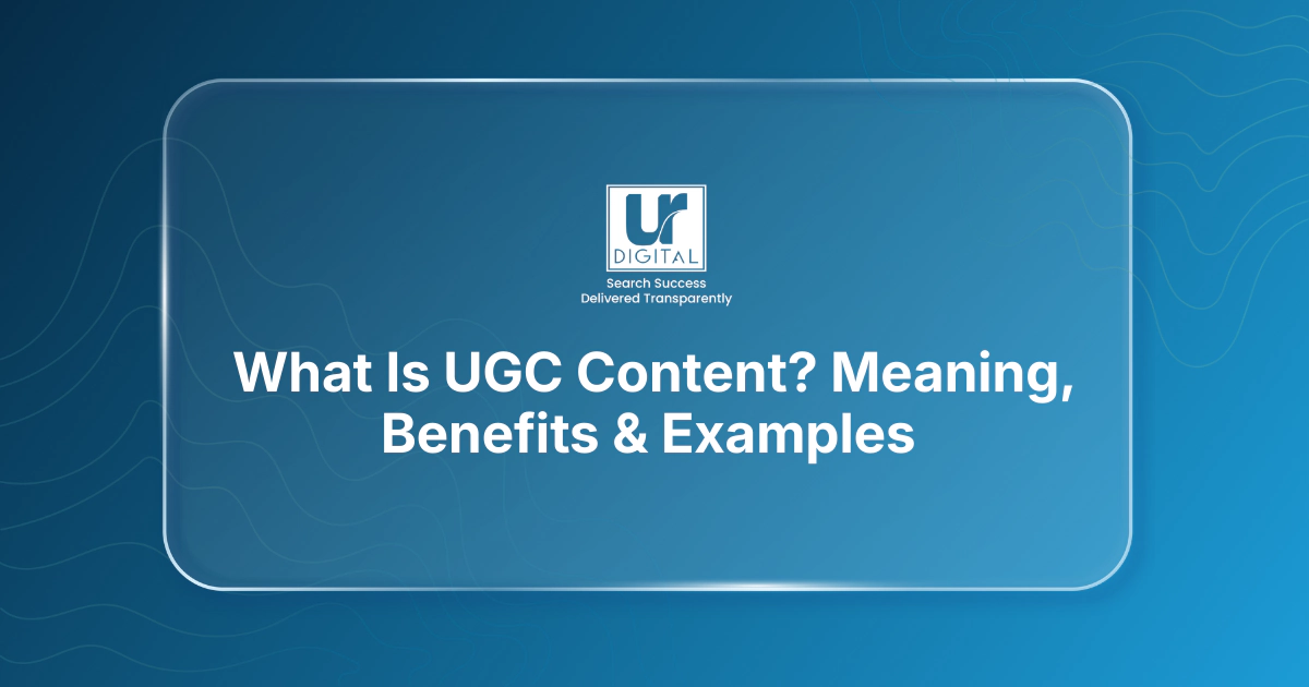 What Is UGC Content? Meaning, Benefits & Examples