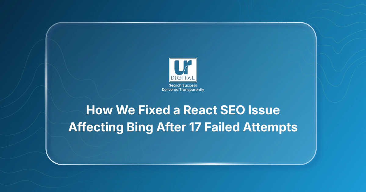 How We Fixed a React SEO Issue Affecting Bing After 17 Failed Attempts